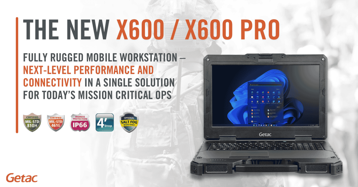 Getac’s Introduces New X600 Fully Rugged Mobile Workstation – Formidable Performance and ...